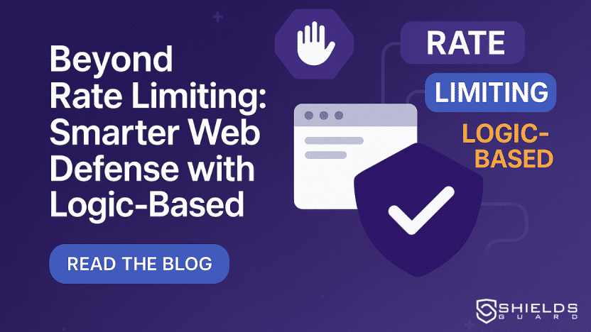 Beyond Rate Limiting: Smarter Web Defense with Logic-Based Filtering – Blog ShieldsGuard