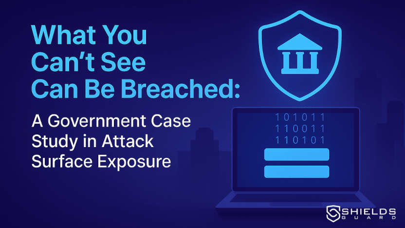 What You Can’t See Can Be Breached: A Government Case Study in Attack ...